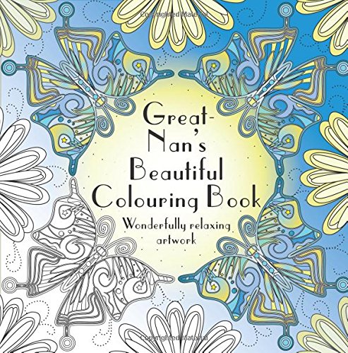 Great-Nan's Beautiful Colouring Book: Wonderfully relaxing artwork ...