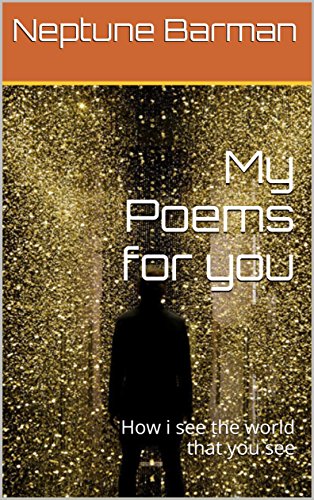 My Poems for you: How i see the world that you see eBook : Barman ...