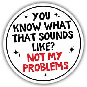 Amazon.com: Sarcastic Sticker Funny You Know What That Sounds Like Not ...