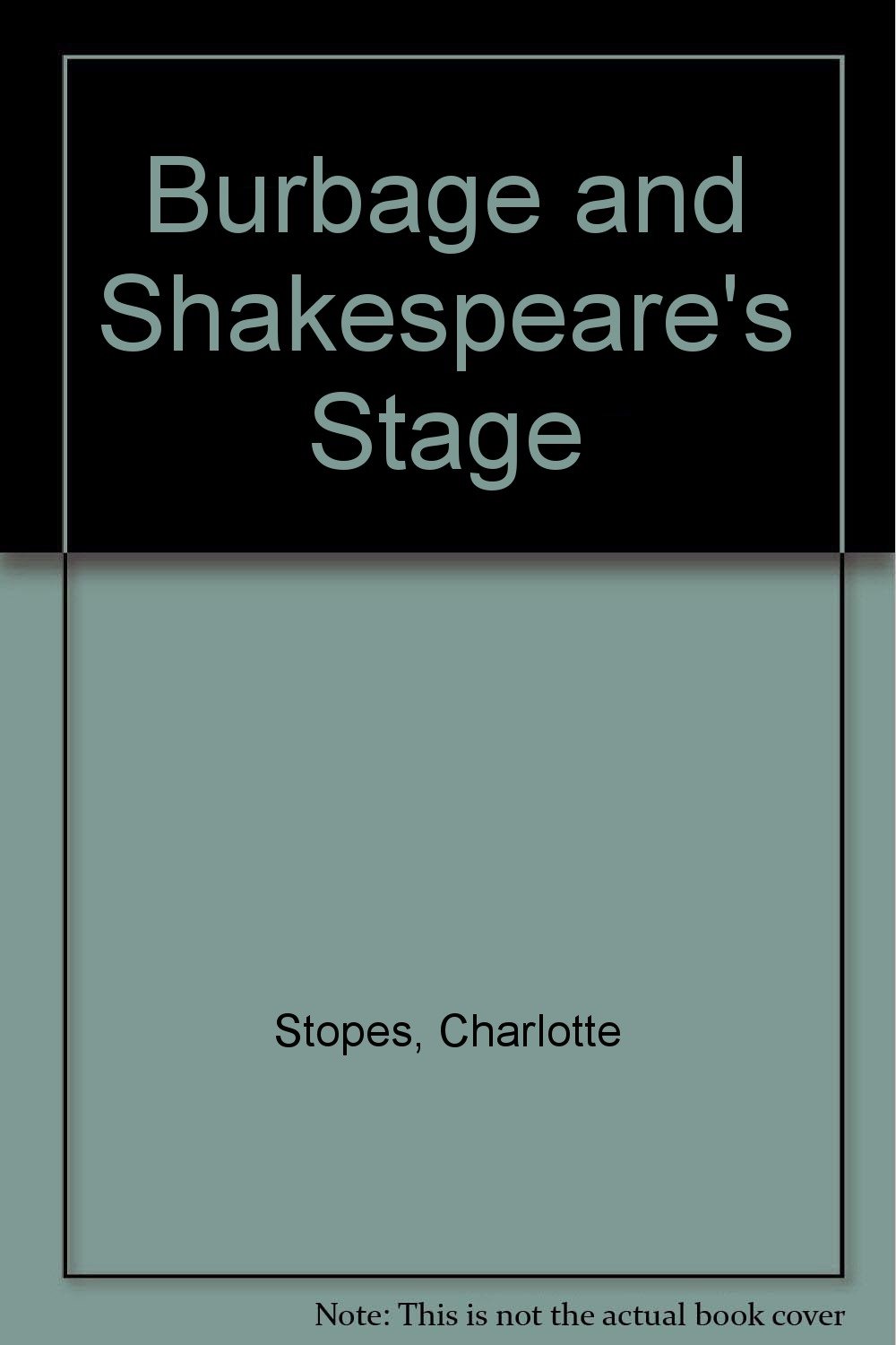 Amazon.com: Burbage & Shakespeare's Stage: 9780838310205: Stopes ...