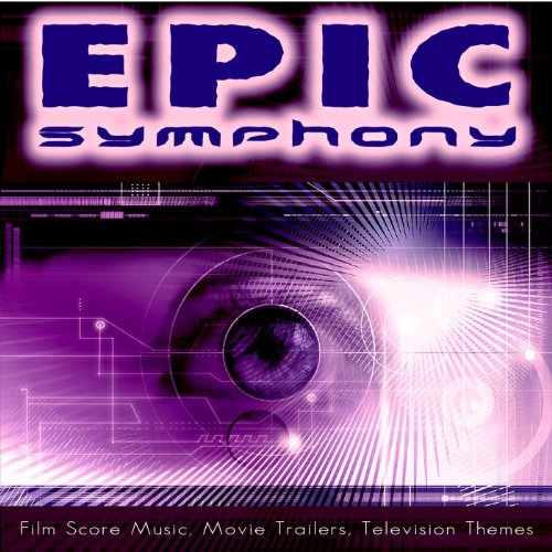 Epic Symphony: Orchestral Action and Adventure Music for Film Scores ...