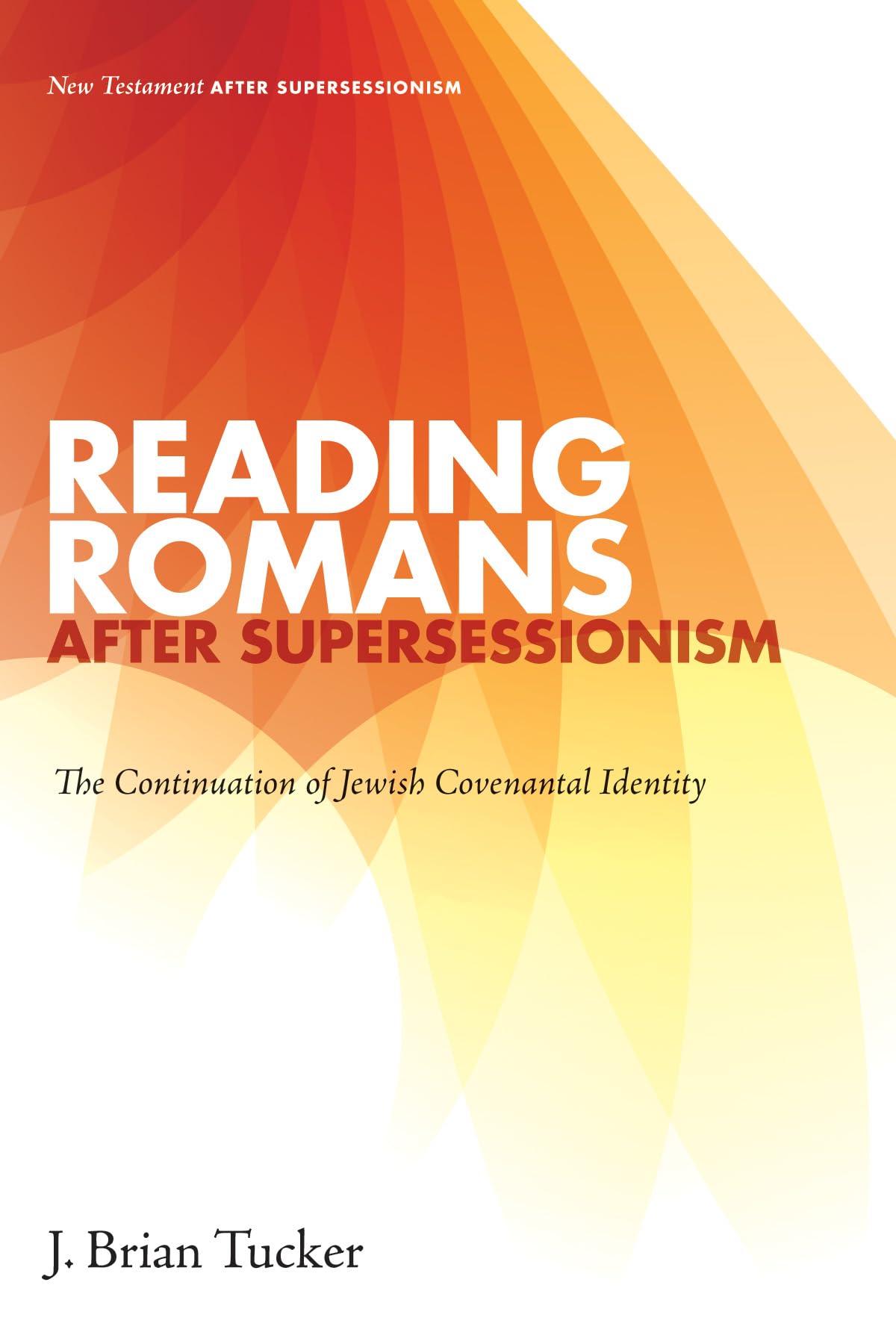 Reading Romans after Supersessionism (New Testament After ...