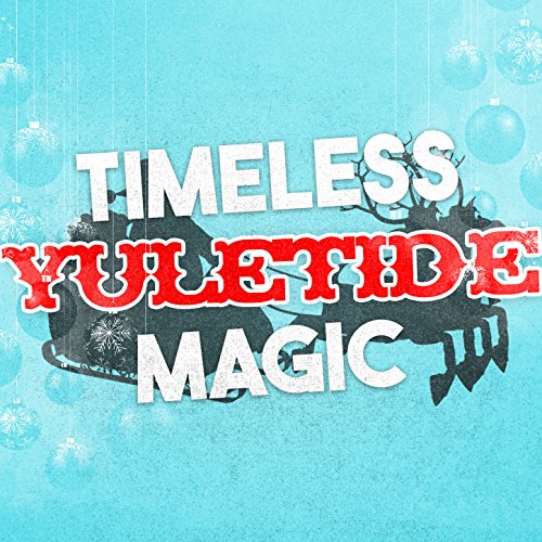 Amazon Music - ヴァリアス・アーティストのTimeless Yuletide Magic - Amazon.co.jp