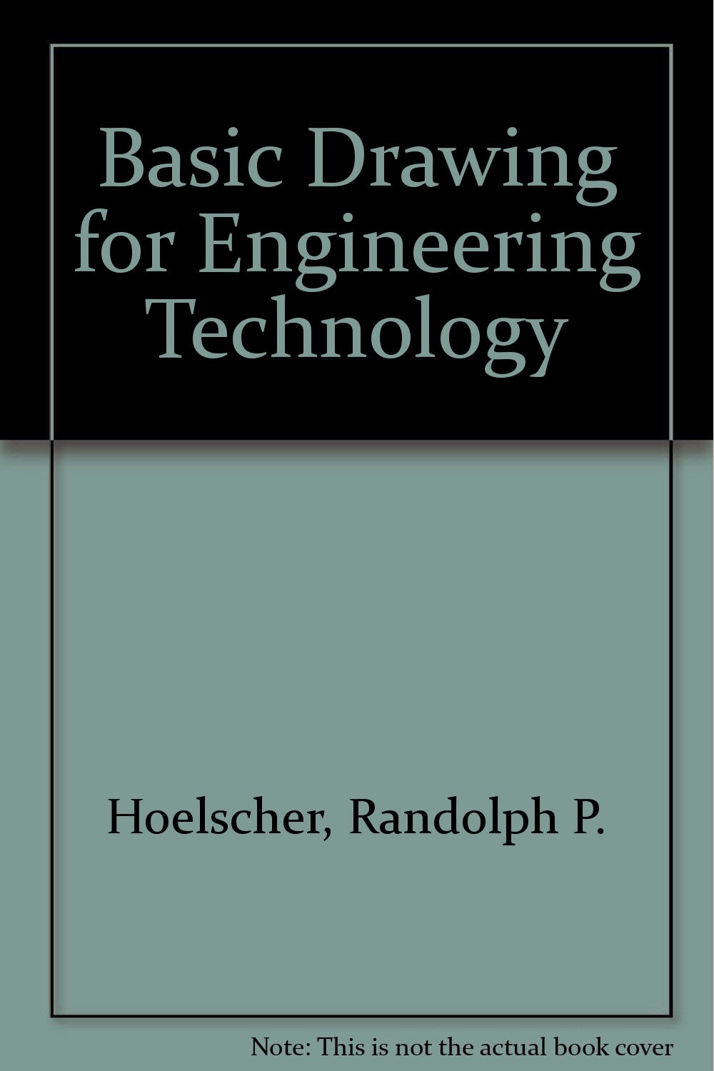 Basic Drawing for Engineering Technology: Hoelscher: 9780471405603 ...
