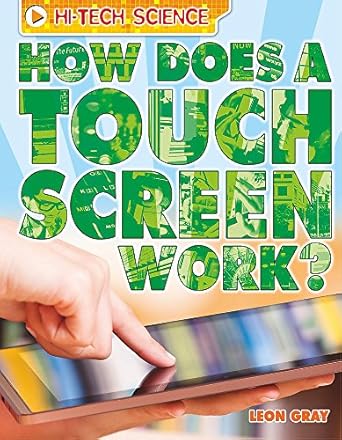 HIGH-TECH SCIENCE: HOW DOES A TOUCH SCREEN WORK? : Gray, Leon: Amazon ...