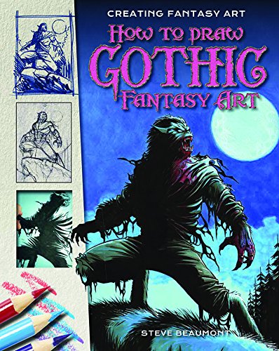How to Draw Gothic Fantasy Art (Creating Fantasy Art): Beaumont, Steve ...