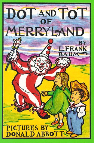 Dot and Tot of Merryland: L. Frank Baum, Donald Abbott: 9780929605371 ...