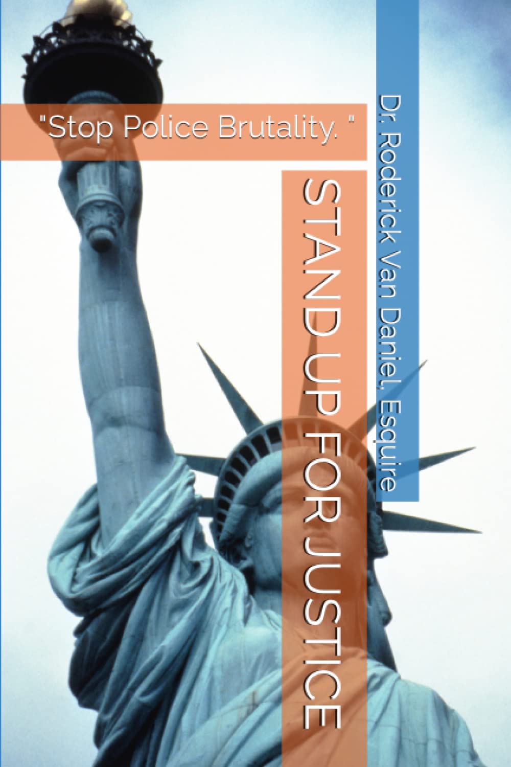 STAND UP FOR JUSTICE: Daniel Esq, Dr Roderick Van: 9798394473876 ...