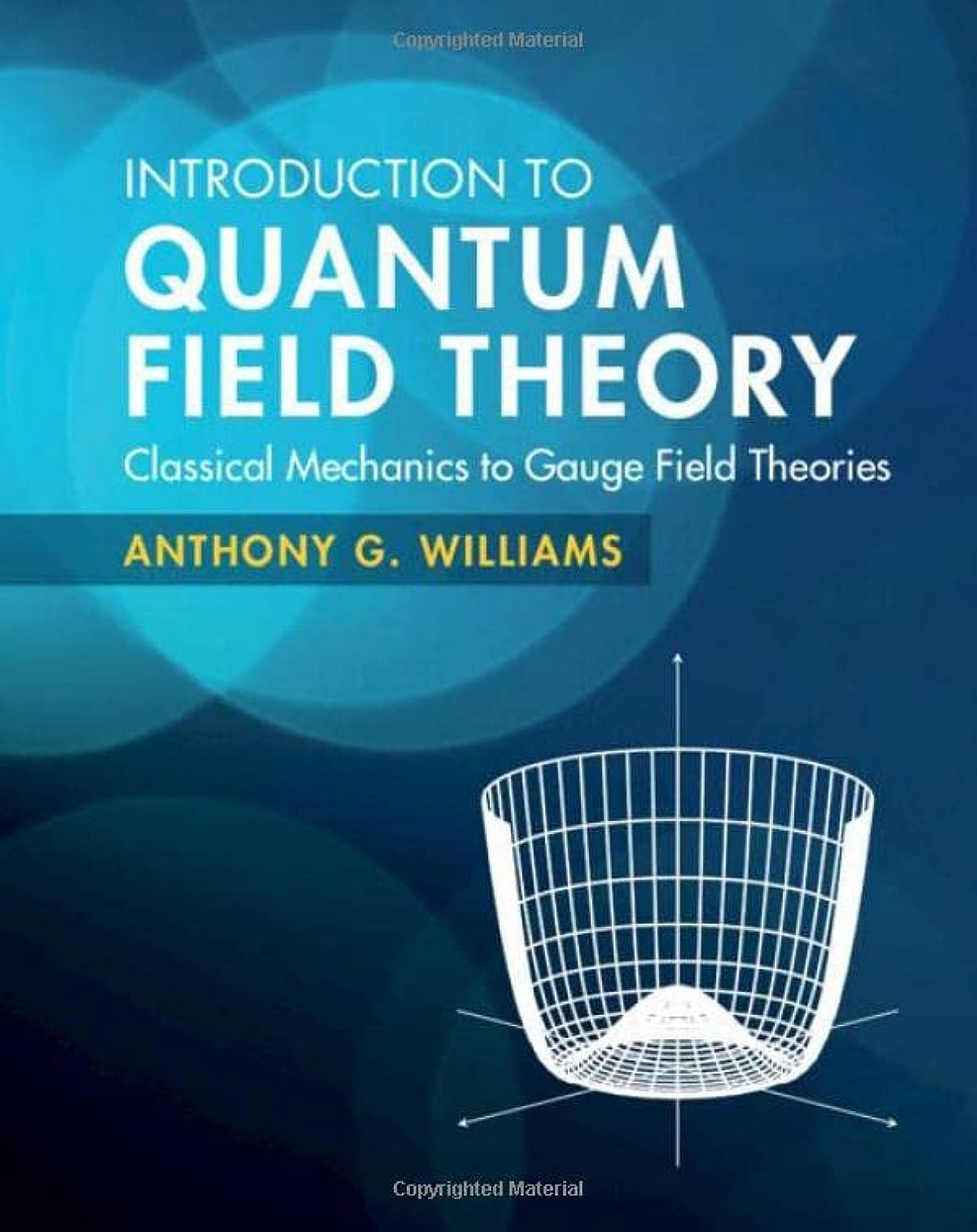 Introduction to Quantum Field Theory: Classical Mechanics to Gauge ...