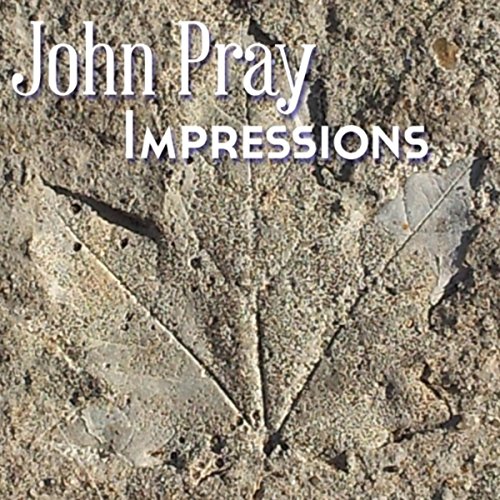 Amazon.com: Impressions : John Pray: Digital Music