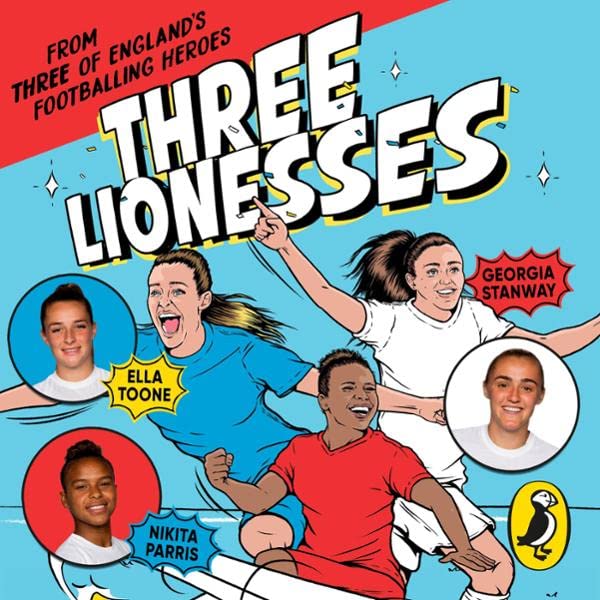 Three Lionesses: Find Your Team, Build Self-Belief, Embrace Your Inner ...