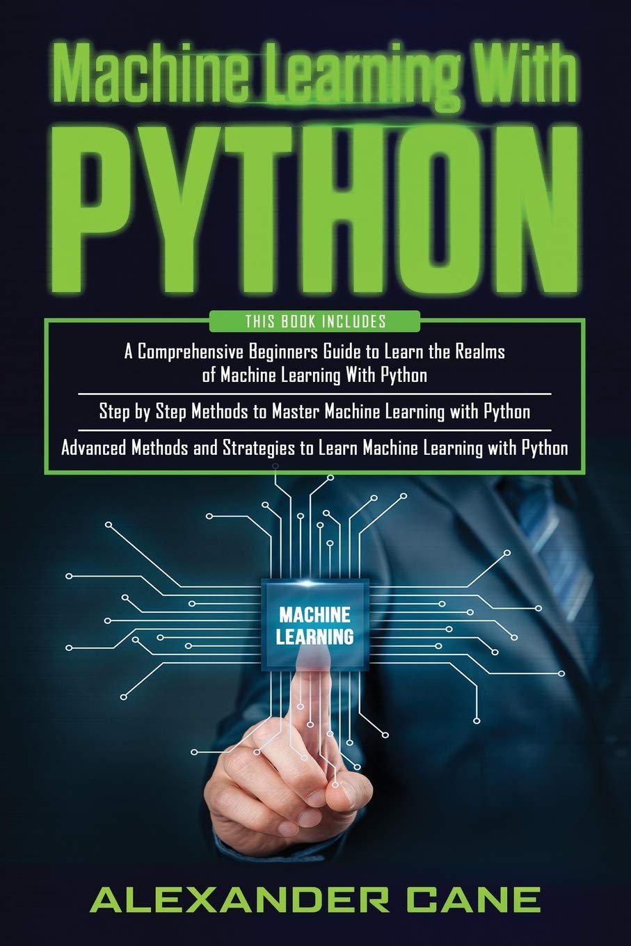 Amazon | Machine Learning with Python: 3 in 1: Beginners Guide + Step by Step Methods + Advanced ...