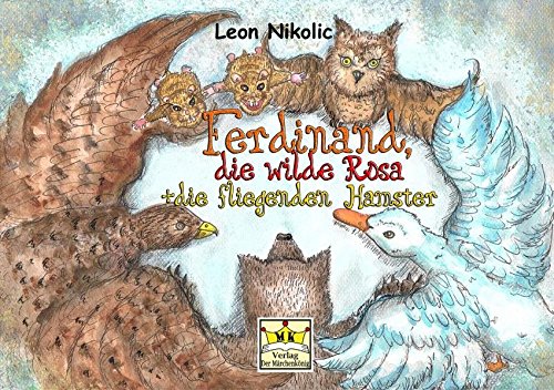 Ferdinand, die wilde Rosa + die fliegenden Hamster : Nikolic, Leon ...