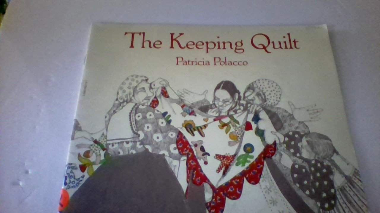 The Keeping Quilt: Patricia Polacco, illustrated: 9780590062138: Amazon ...