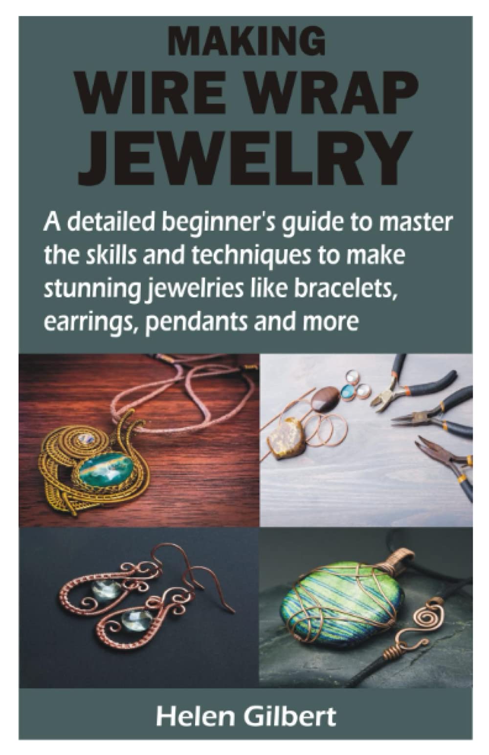 MAKING WIRE WRAP JEWELRY: A detailed beginner’s guide to master the ...