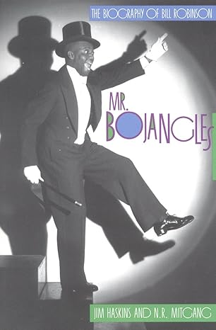 Mr. Bojangles: The Biography of Bill Robinson: Haskins, Jim ...