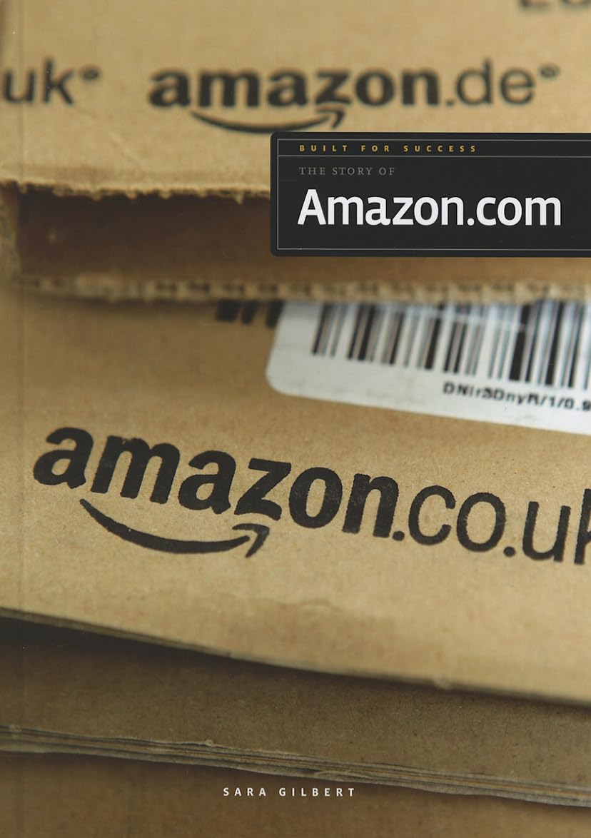 The Story of Amazon.com (Built for Success): Amazon.co.uk: Gilbert, MS ...