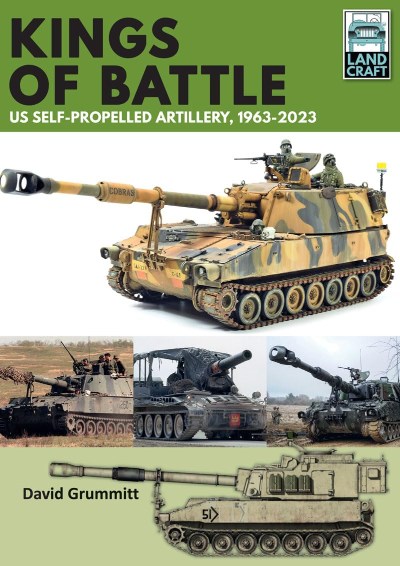 Kings of Battle US Self-Propelled Howitzers, 1981-2022 (LandCraft Book ...