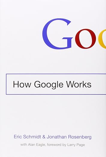 How Google Works: Schmidt, Eric, Rosenberg, Jonathan: 9781455582341 ...