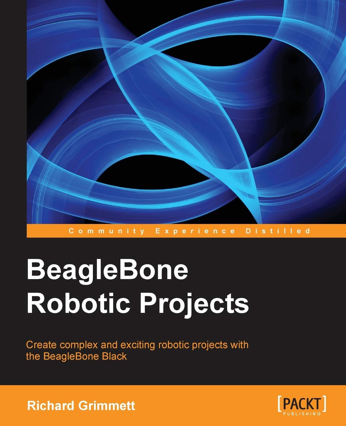 BeagleBone Robotic Projects: Create Complex and Exciting Robotic ...