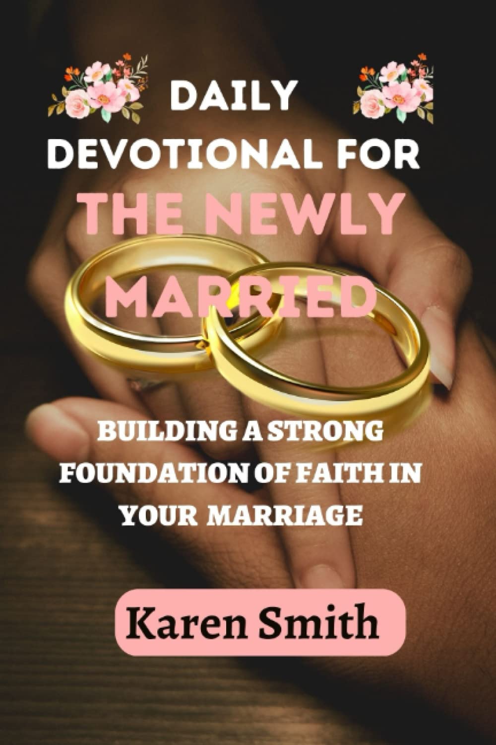 DAILY DEVOTIONAL FOR THE NEWLY MARRIED: BUILDING A STRONG FOUNDATION OF ...