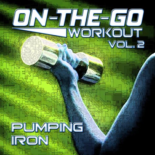 Play On-The-Go Workout Vol. 2 - Pumping Iron by The Hit Nation on ...