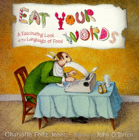 Eat Your Words: A Fascinating Look at the Language of Food: Jones ...