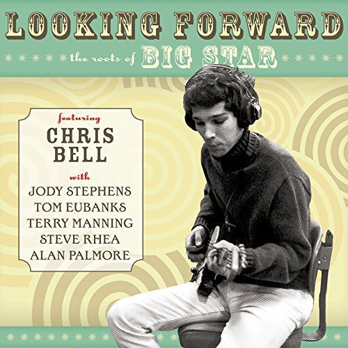 Amazon.com: Complete Chris Bell- Looking Forward: The Roots Of Big Star ...