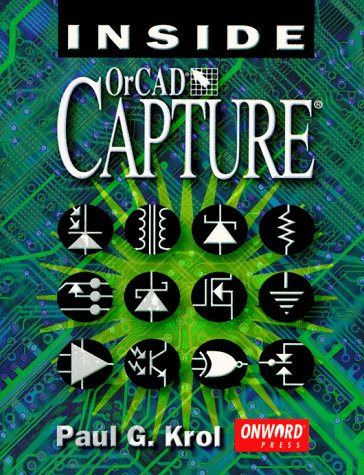 Inside OrCAD Capture: Krol, Paul G.: 9781566901772: Amazon.com: Books