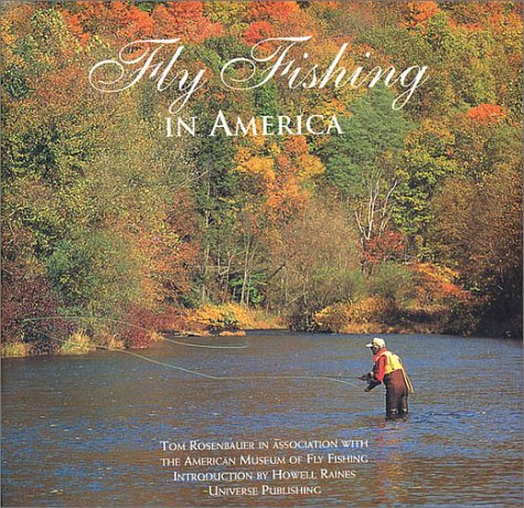 Fly Fishing In America: Tom Rosenbauer: 9780789300713: Amazon.com: Books