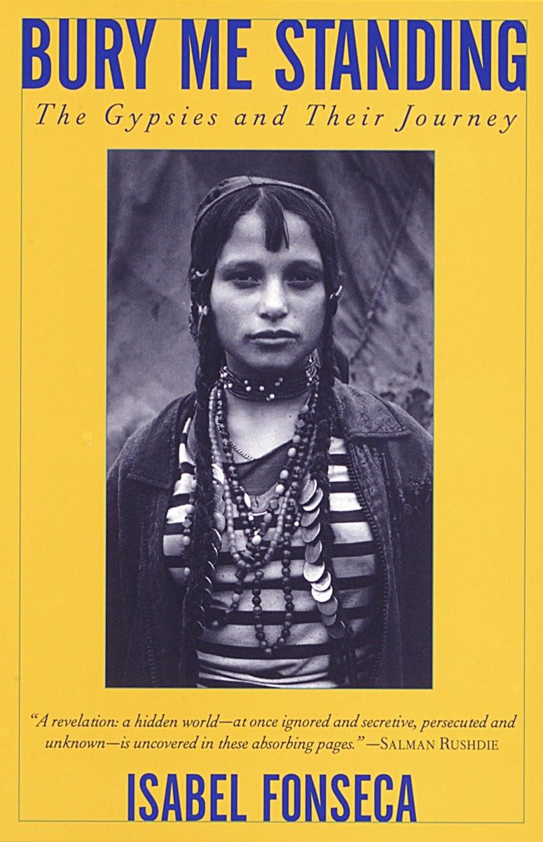 Bury Me Standing: The Gypsies and Their Journey: Fonseca, Isabel ...