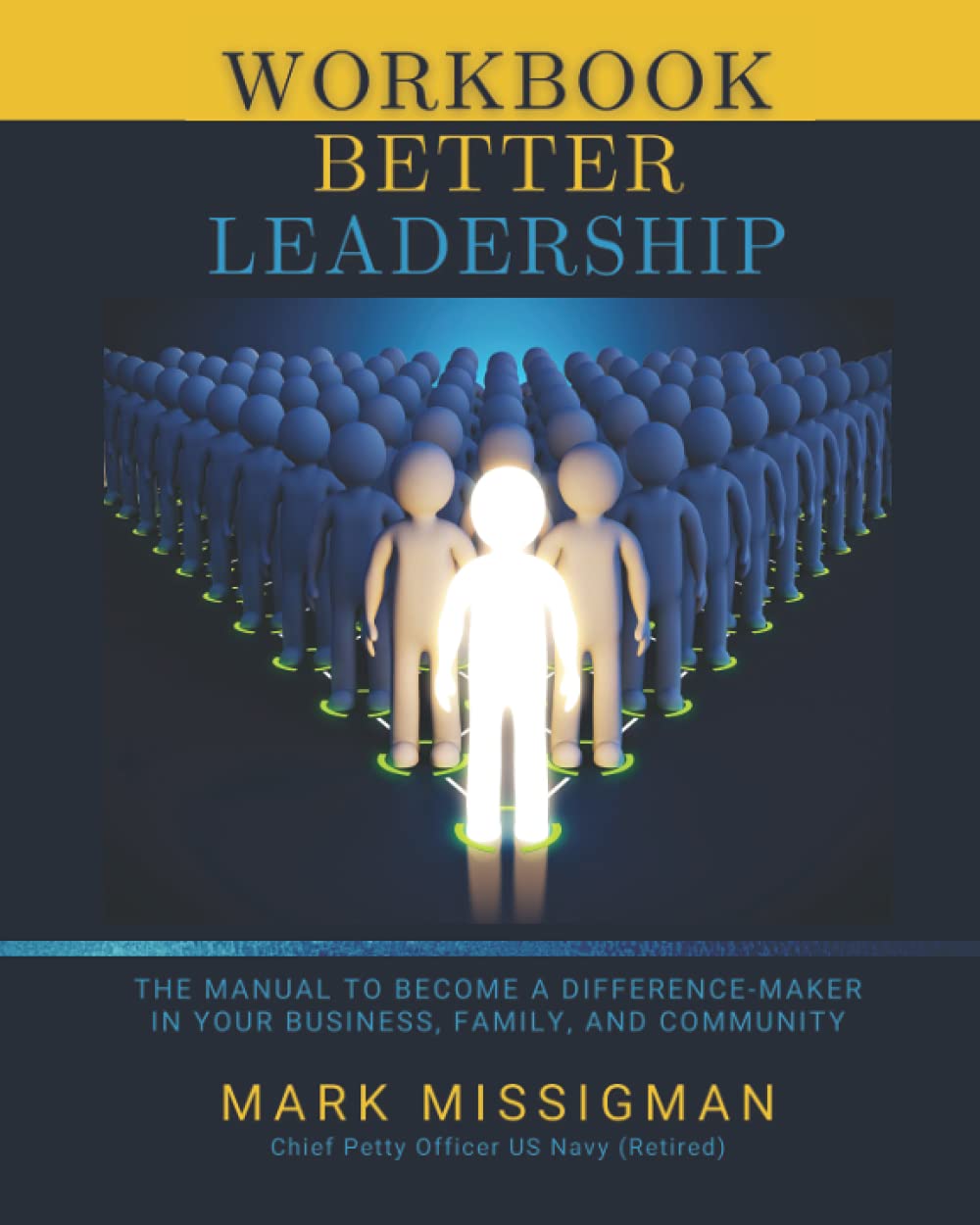 Better Leadership Workbook: The Manual to Become a Difference-Maker in ...