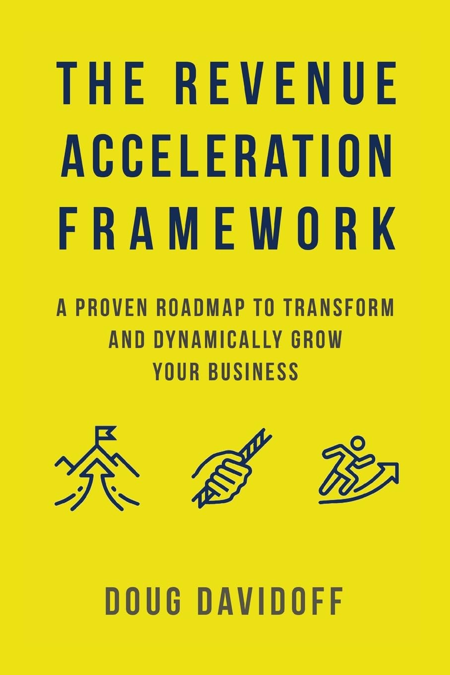 Buy The Revenue Acceleration Framework: A Proven Roadmap to Transform ...