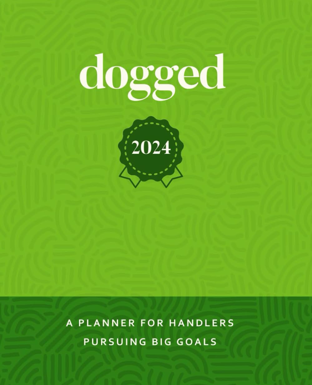 Dogged Planner 2024: Set winning goals and schedule your year with the ...
