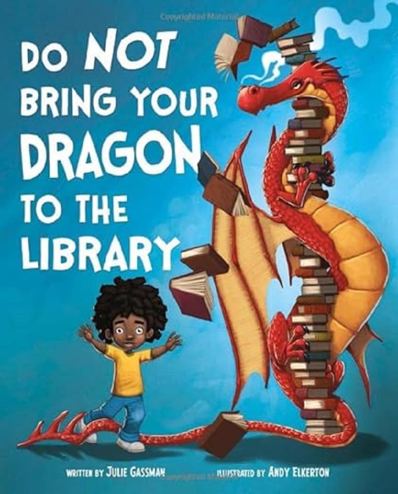 Do Not Bring Your Dragon to the Library (Na): Julie Gassman ...