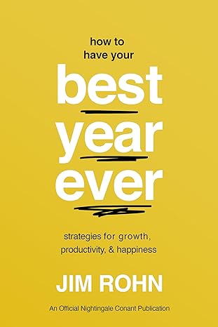 How to Have Your Best Year Ever: Strategies for Growth, Productivity ...