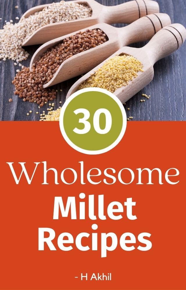 30 Wholesome Millet Recipes: Nourishing Your Body and Mind with ...