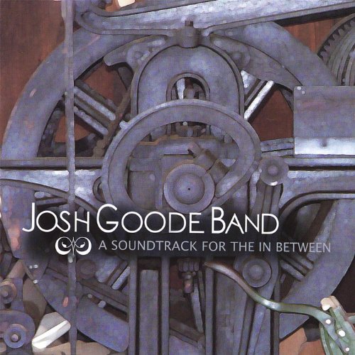 Amazon.com: A Soundtrack for the In Between : Josh Goode Band: Digital ...