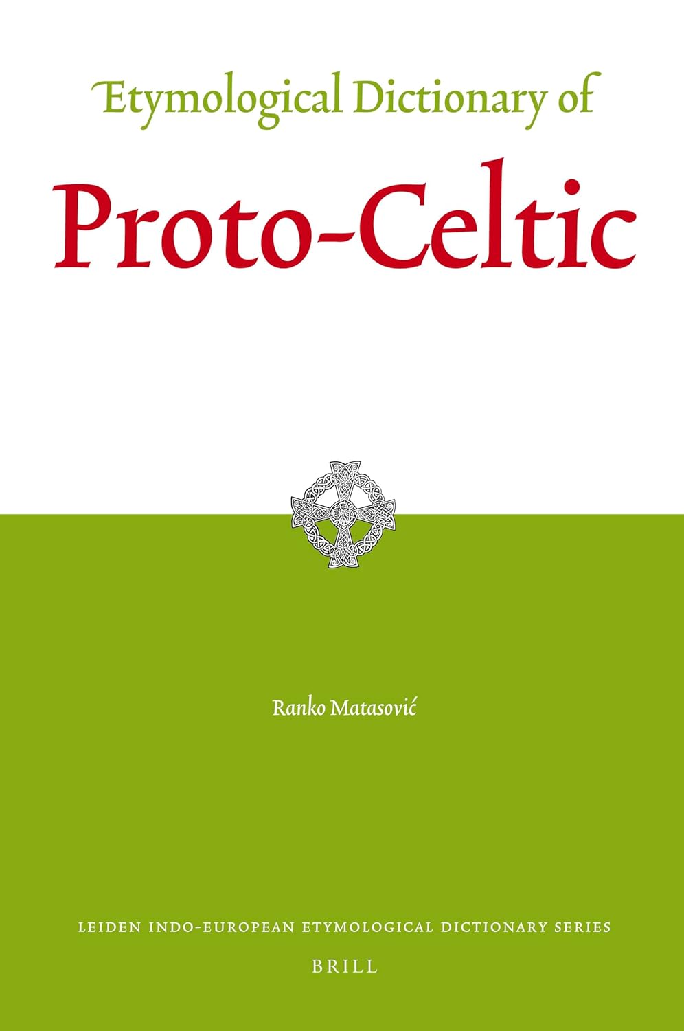 Etymological Dictionary of Proto-Celtic (9) (Leiden Indo-European ...