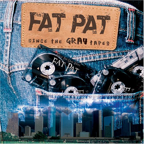 FAT PAT - Since The Gray Tapes (Screwed) - Amazon.com Music