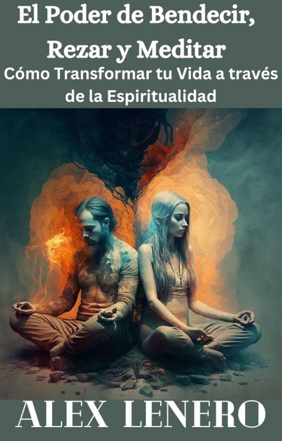 El Poder de Bendecir, Rezar y Meditar: Cómo Transformar tu Vida a ...