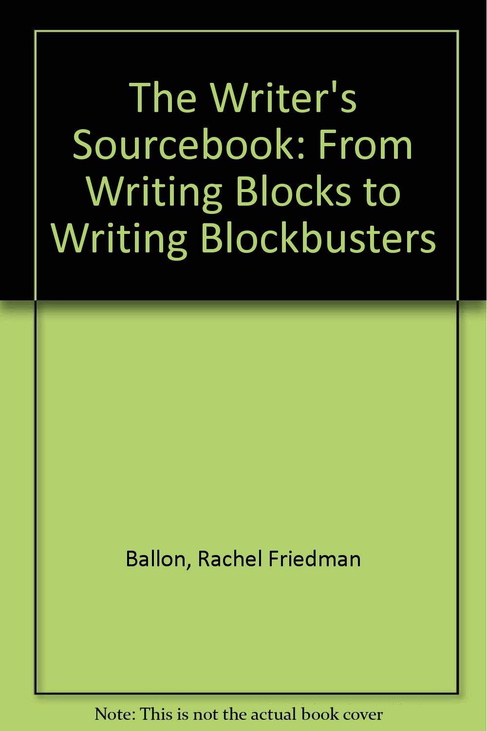 The Writer's Sourcebook: From Writing Blocks to Writing Blockbusters ...