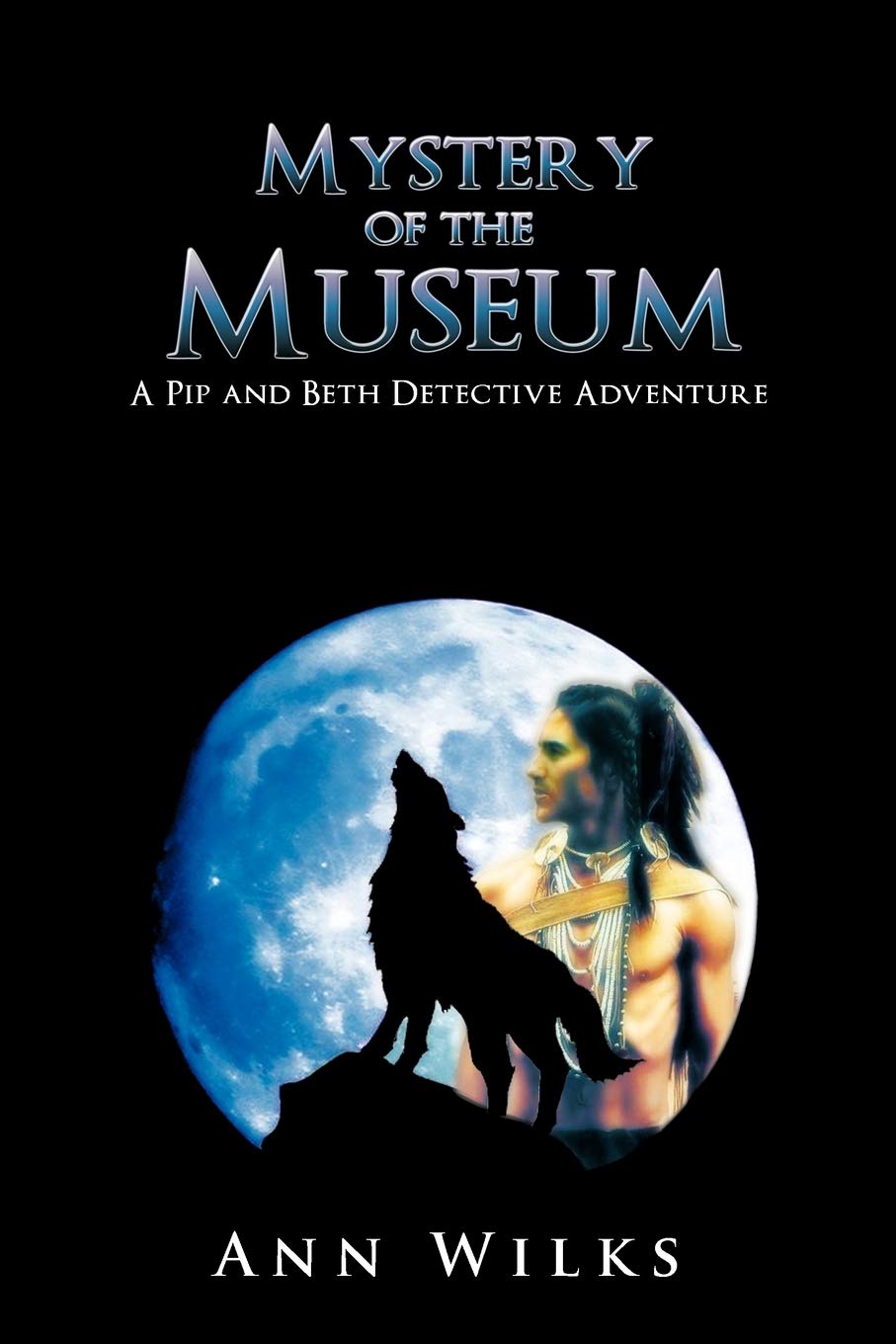 Mystery of the Museum: A Pip and Beth Detective Adventure: Wilks, Ann ...