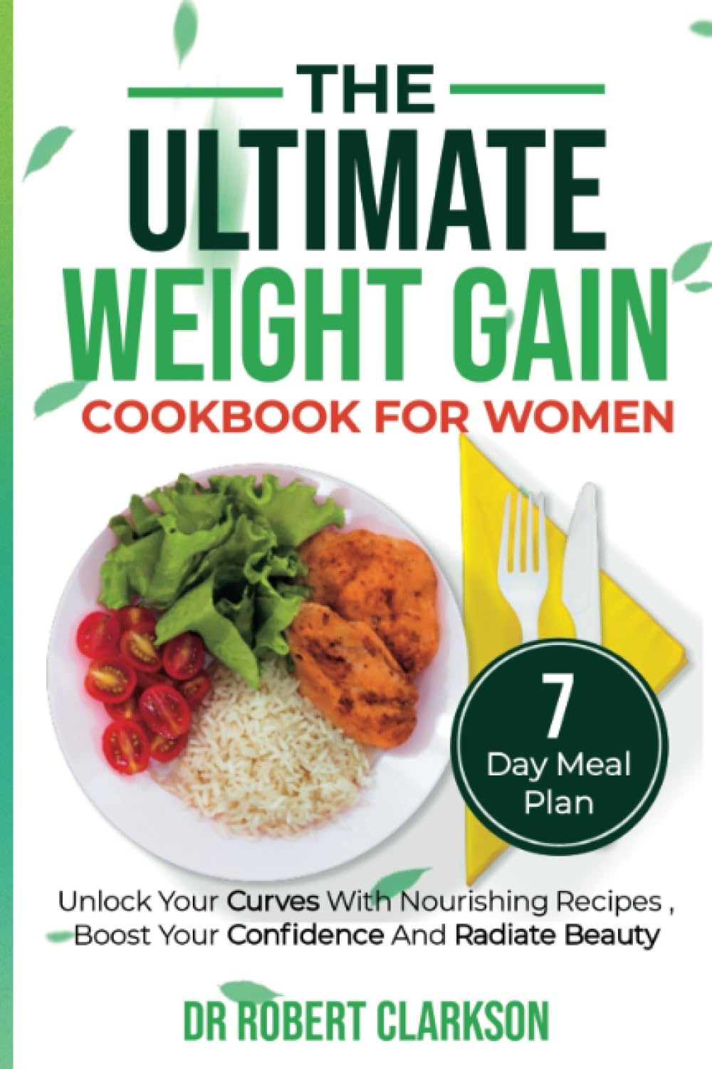 The Ultimate Weight Gain Cookbook for Women: Unlock Your Curves with ...