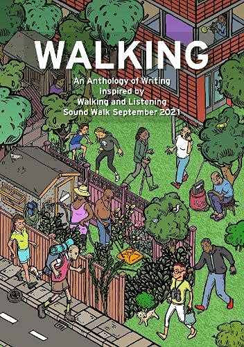 WALKING: An Anthology of Writing inspired by Walking and Listening ...