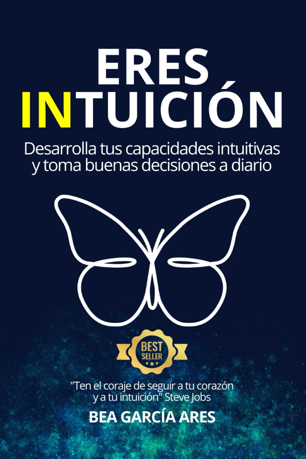 ERES INTUICIÓN: Desarrolla tus capacidades intuitivas y toma buenas ...