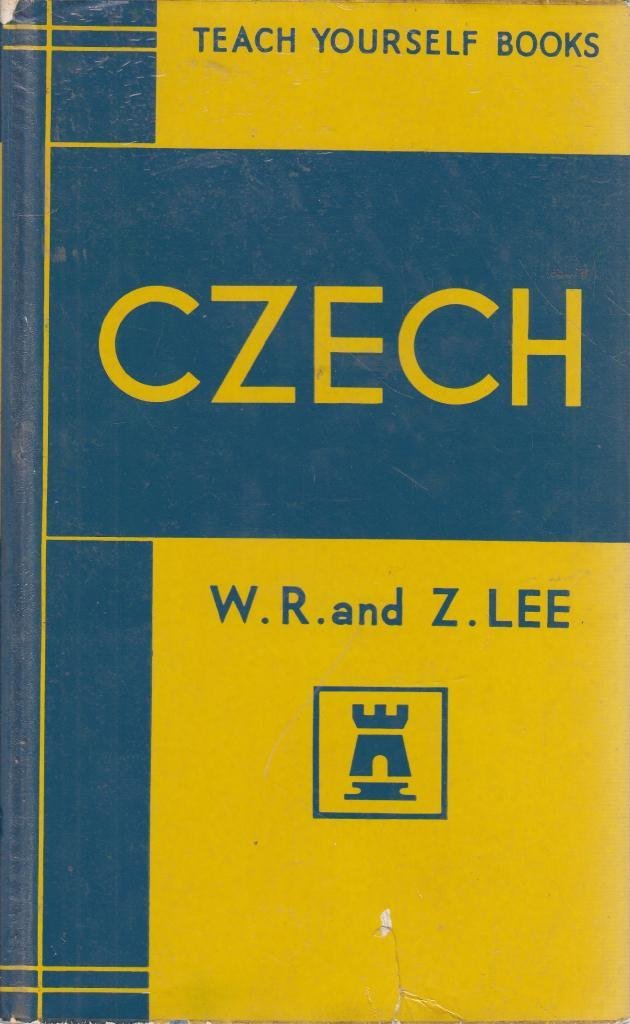Teach Yourself Czech (The Teach Yourself Books): W. R. and Z. Lee ...