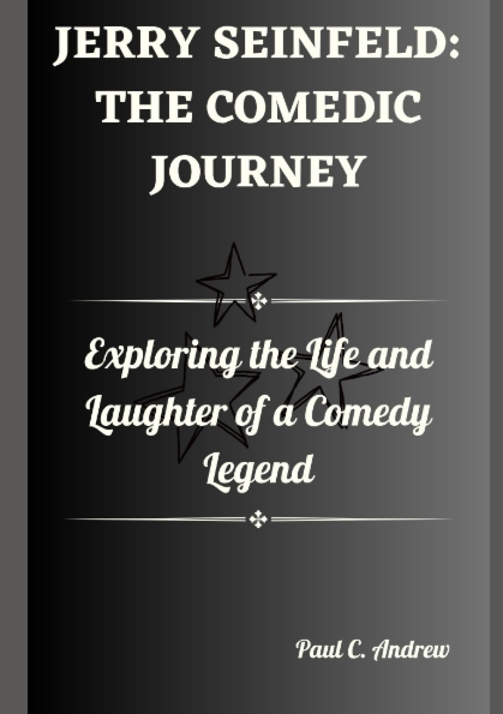 JERRY SEINFELD: THE COMEDIC JOURNEY: Exploring the Life and Laughter of ...