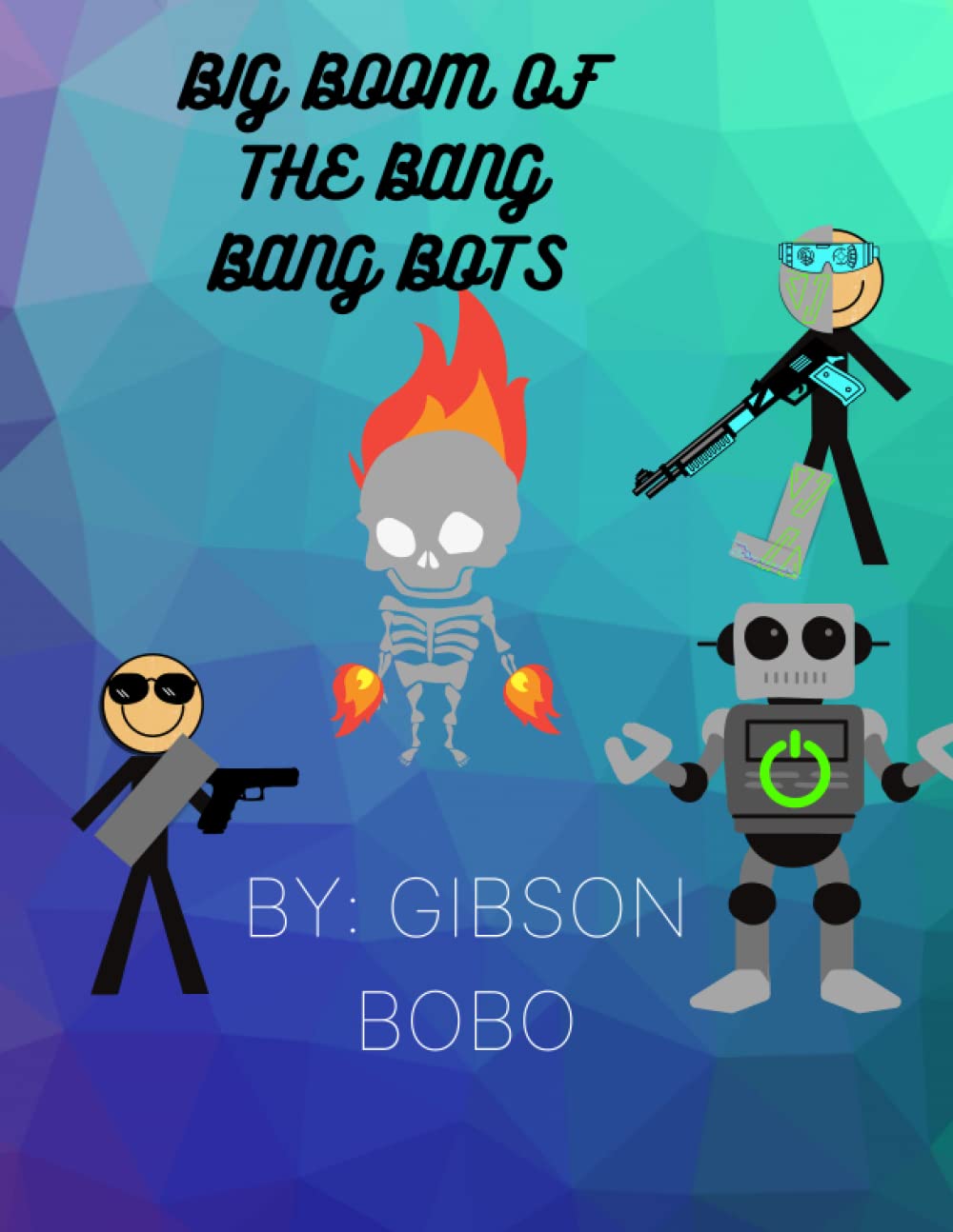 Big Boom of the Bang Bang Bots: Bobo, Gibson: 9798364153470: Amazon.com ...