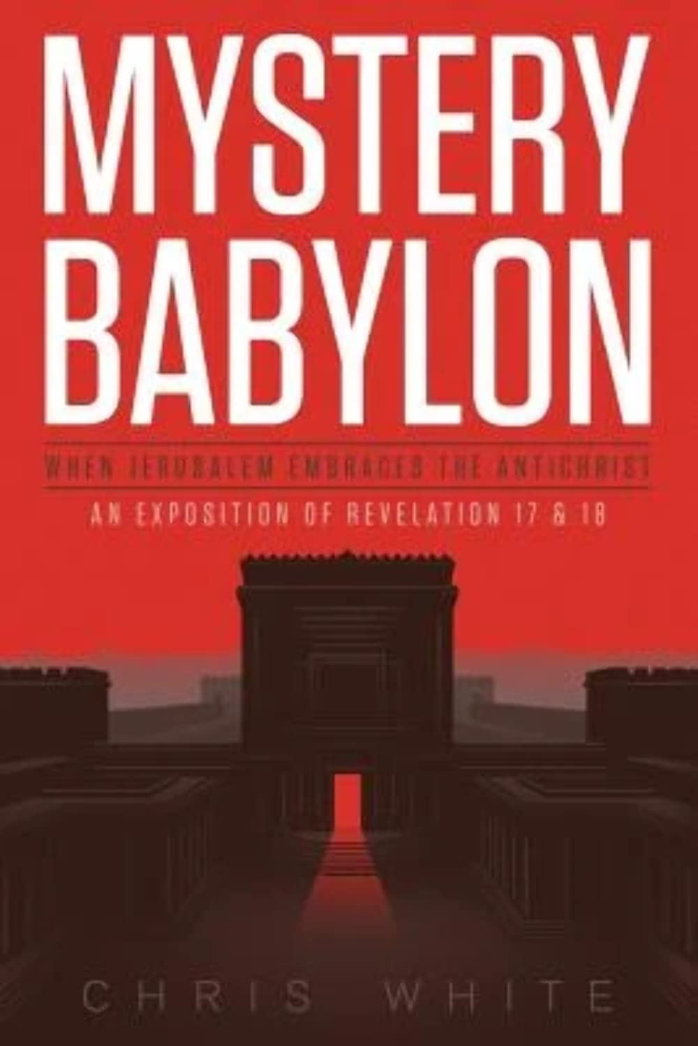 Mystery Babylon - When Jerusalem Embraces The Antichrist: An Exposition ...
